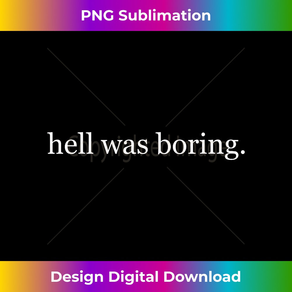 Hell Was Boring - Bespoke Sublimation Digital File - Channel | Inspire ...