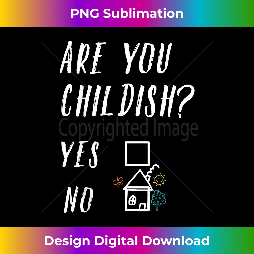 Are You Childish Yes No House Office Humor Funny Fun - Artis | Inspire ...