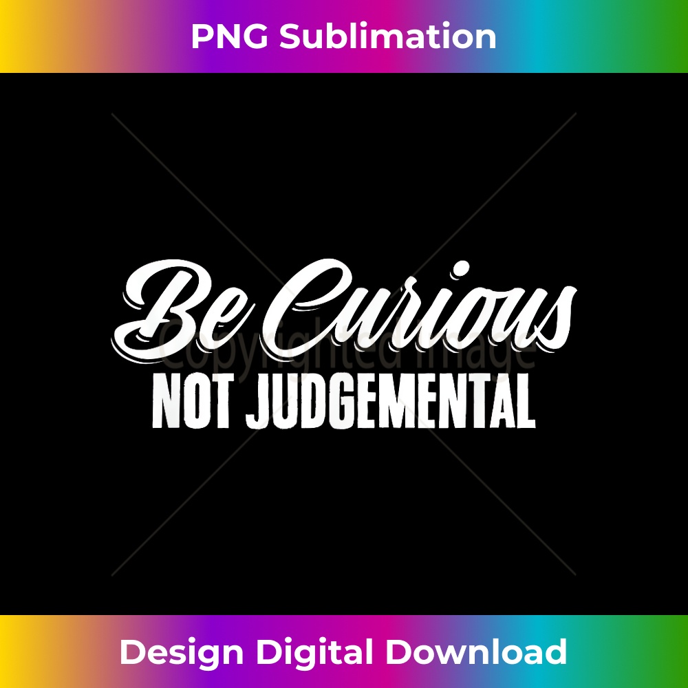 Be Curious Not Judgemental Motivation Inspirational - Deluxe | Inspire ...