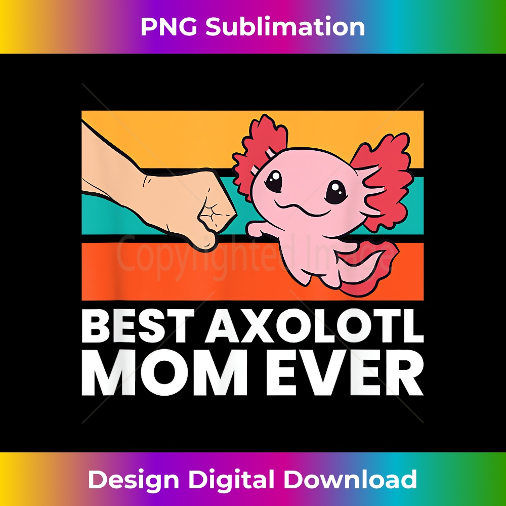 Best Axolotl Mom Ever Girls Axolotl - Sophisticated PNG Subl - Inspire ...
