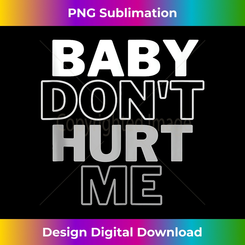 Baby Don't Hurt Me Funny Meme Humorous Boys - Artisanal Subl | Inspire ...
