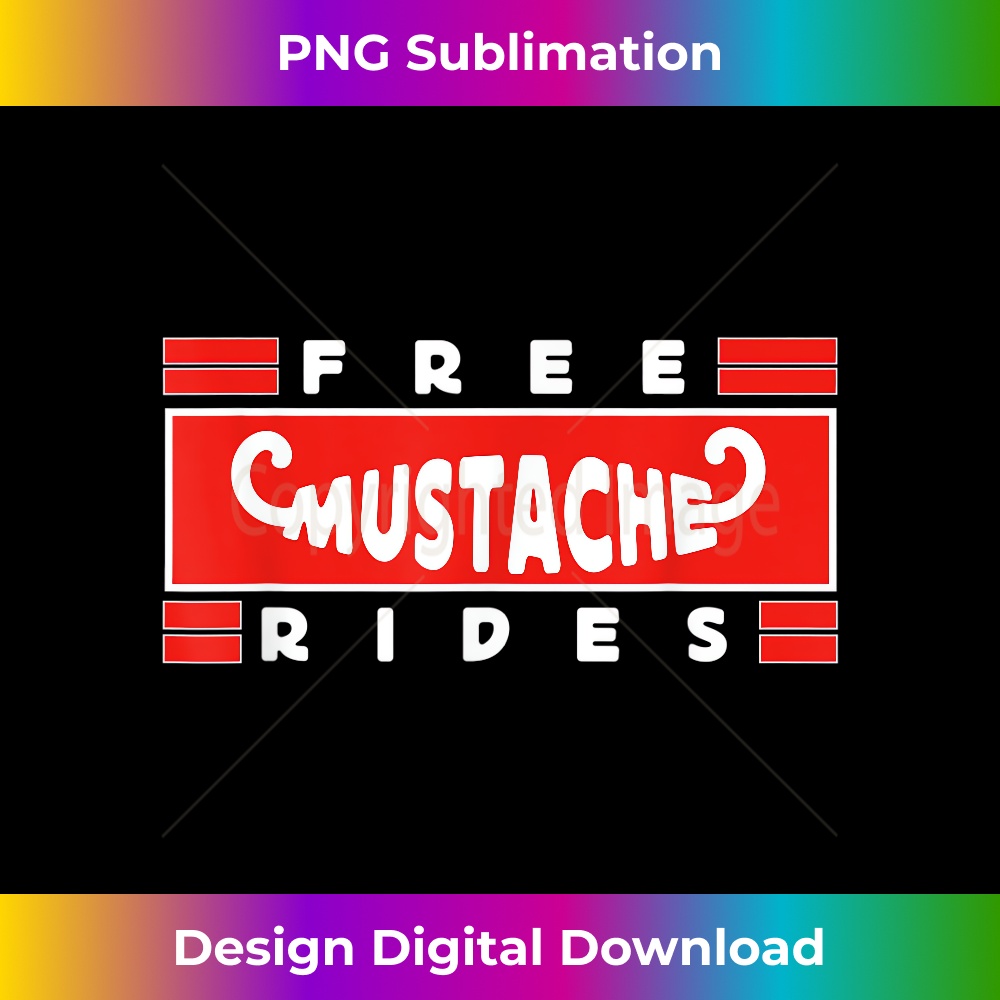 funny mustache saying free mustache rides - Luxe Sublimation | Inspire ...