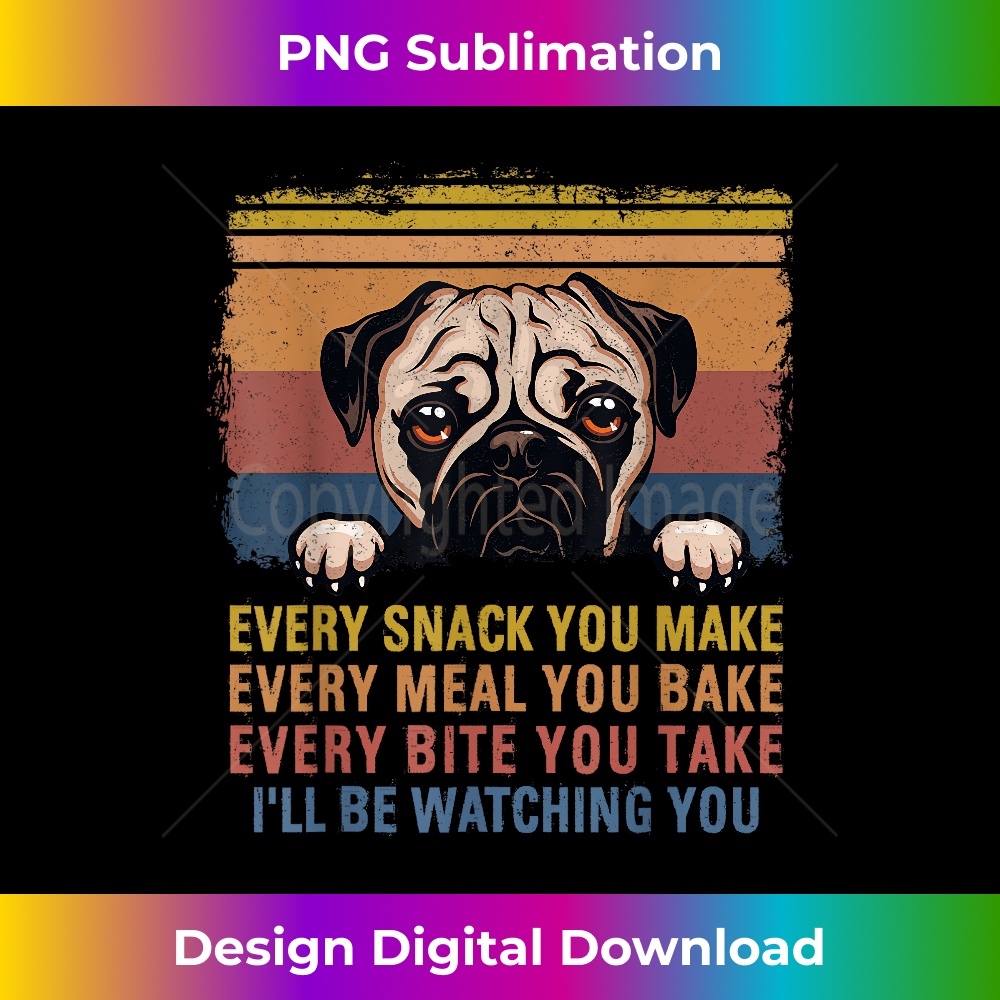 Every Snack You Make Every Bite You Take Pug Dogs Items - Fu | Inspire ...