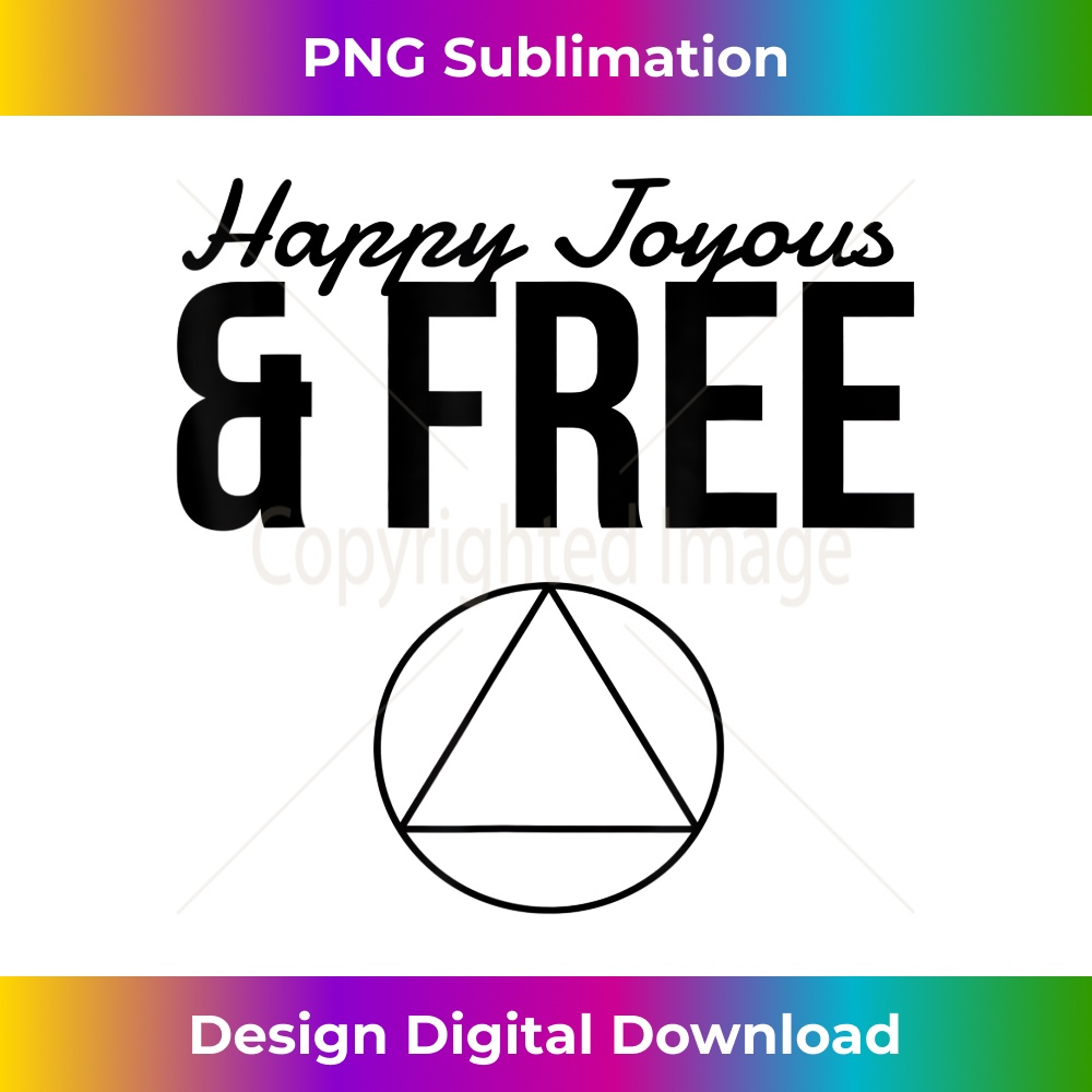 Happy Joyous And Free - Alcoholic AA NA Sobriety - Crafted S | Inspire ...