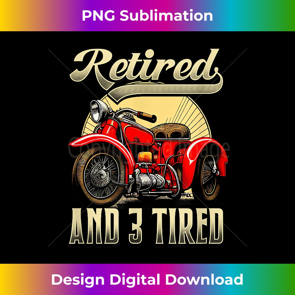 Retired And 3 Tired Motorcycle Lover Triker - Crafted Sublim | Inspire ...