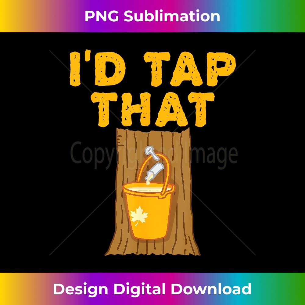 I'd Tap That - Maple Tree - Maple Syrup - Sleek Sublimation | Inspire ...