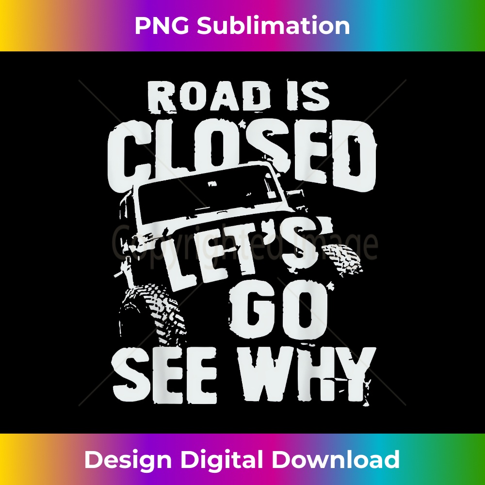 Road is Closed Let's Go See Why Off Road Mudding 4x4 Truck - | Inspire ...