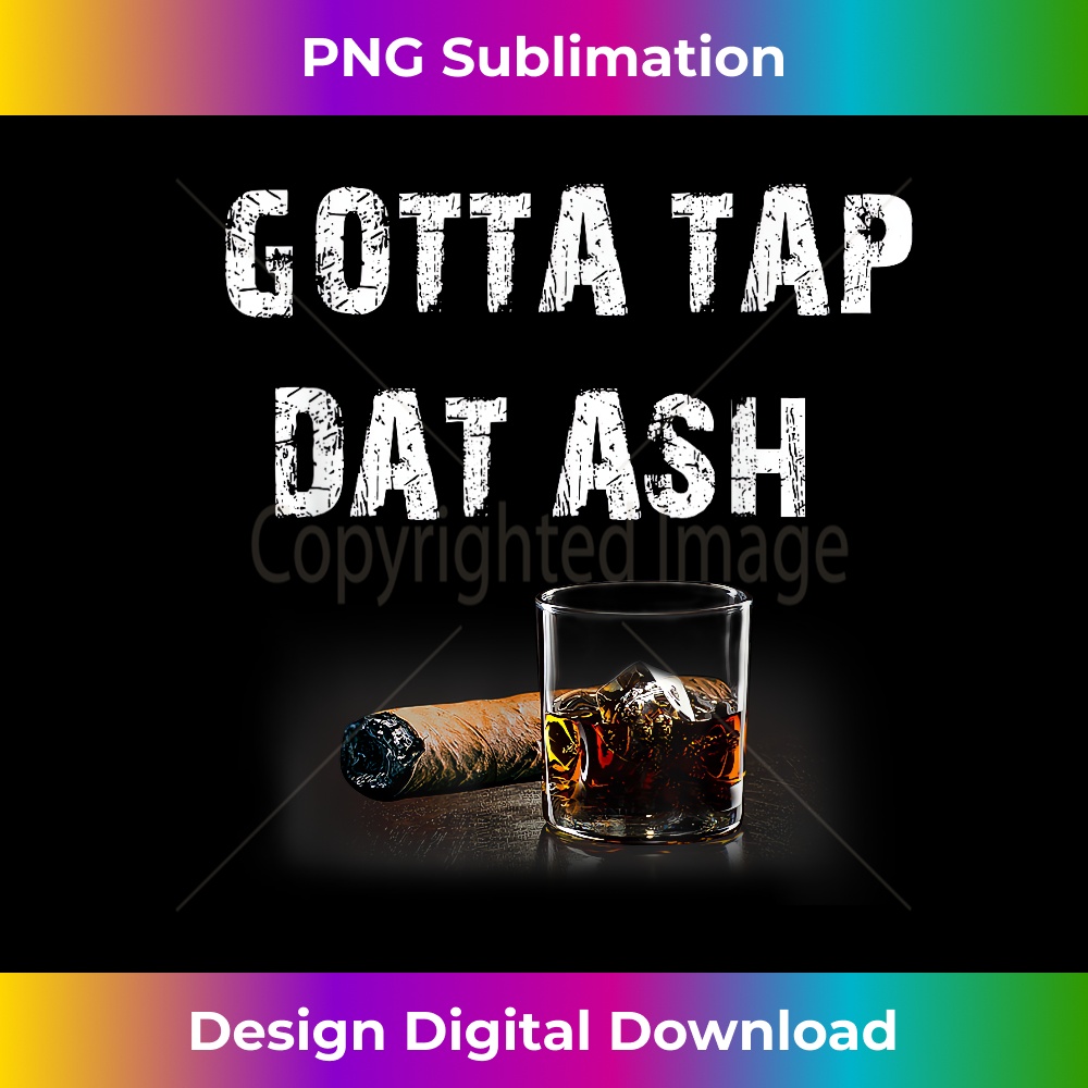 Cigars Gotta Tap Dat Ash Cigar T Shirt And Smoking Tee - Urb | Inspire ...