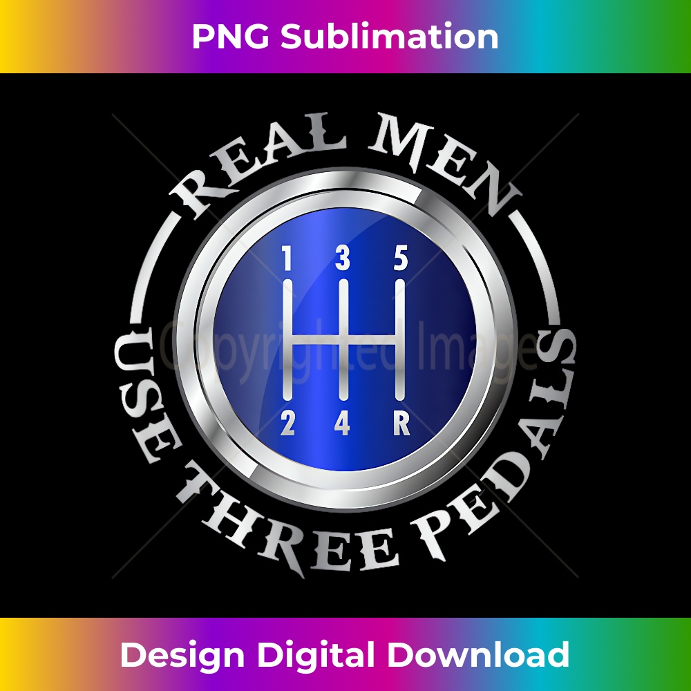 Real Men Use Three Pedals Race Car Mechanic Men - Luxe Subli | Inspire ...