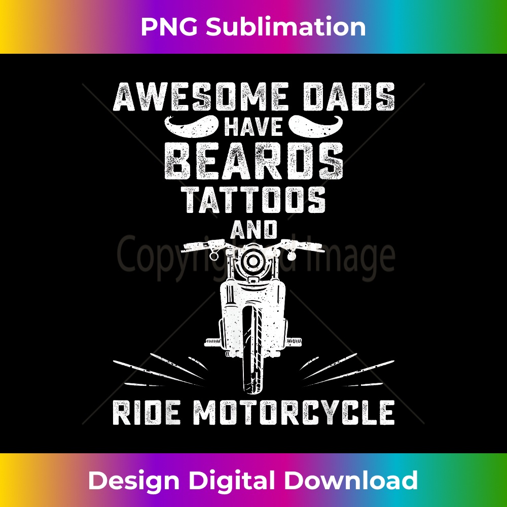 Awesome Dads Have Beards Tattoos and Ride Motorcycle Men - F | Inspire ...
