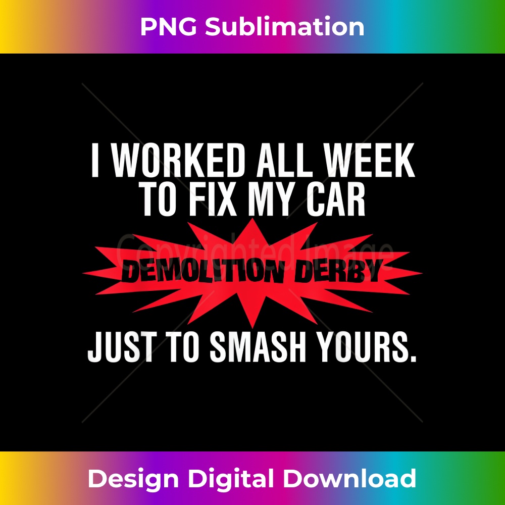 Demolition Derby Smash Your Car - Timeless PNG Sublimation D | Inspire ...