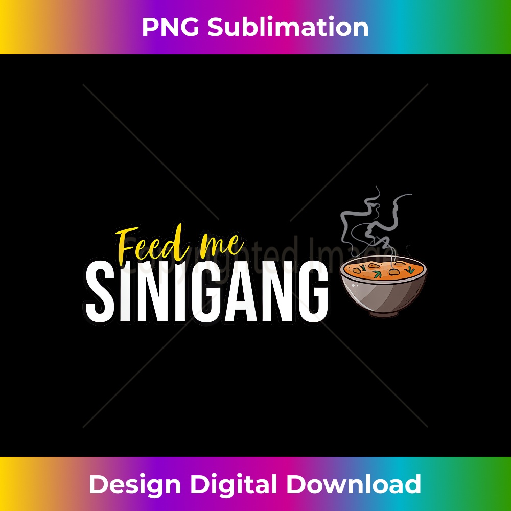 Feed Me Sinigang Funny Filipino - Urban Sublimation PNG Desi | Inspire ...