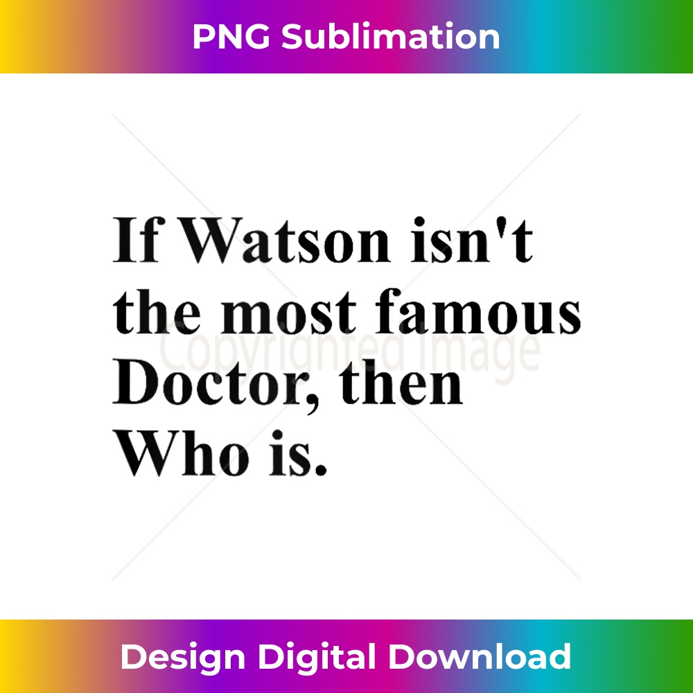 If Watson Isn't The Most Famous Doctor Then Who Is Funny Pun | Inspire ...