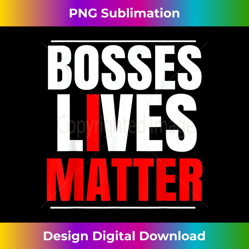 FUNNY BOSSES LIVES MATTER Boss Day Outfit Idea - Edgy Sublim | Inspire ...