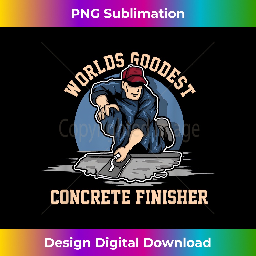 Worlds Goodest Concrete Finisher Cement Worker - Deluxe PNG | Inspire ...