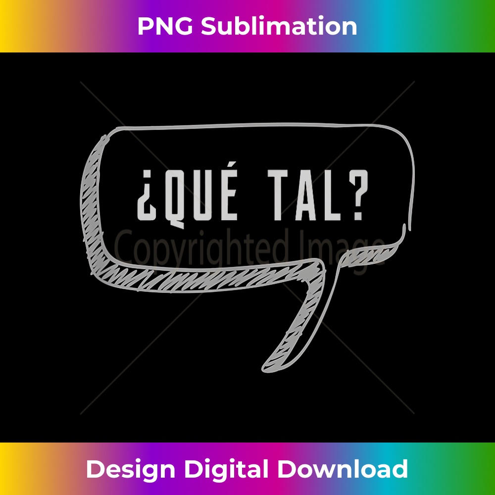 Que Tal Spanish - Sleek Sublimation PNG Download - Access th - Inspire ...