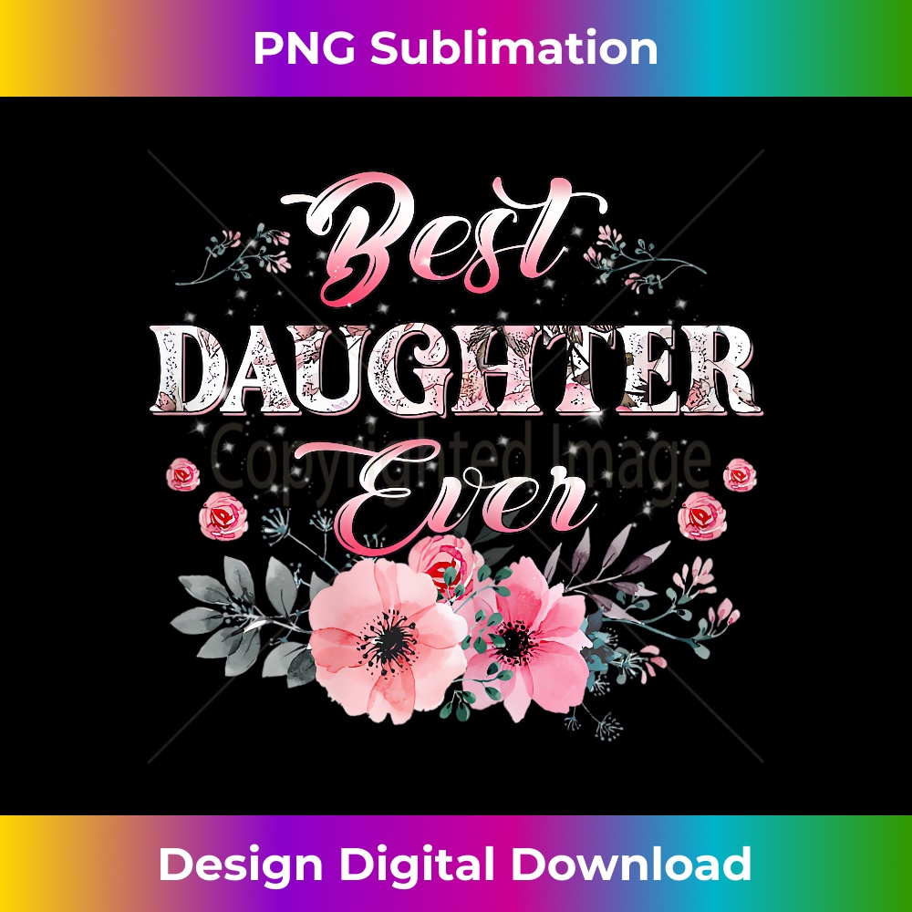 Best Daughter Ever Floral Design For Daughters - Classic Sub | Inspire ...