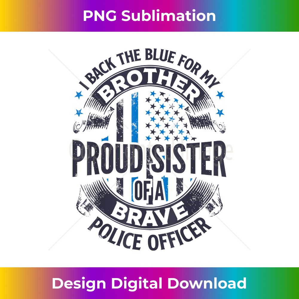 Proud Sister of A Brave Police Officer T - Timeless PNG Subl | Inspire ...