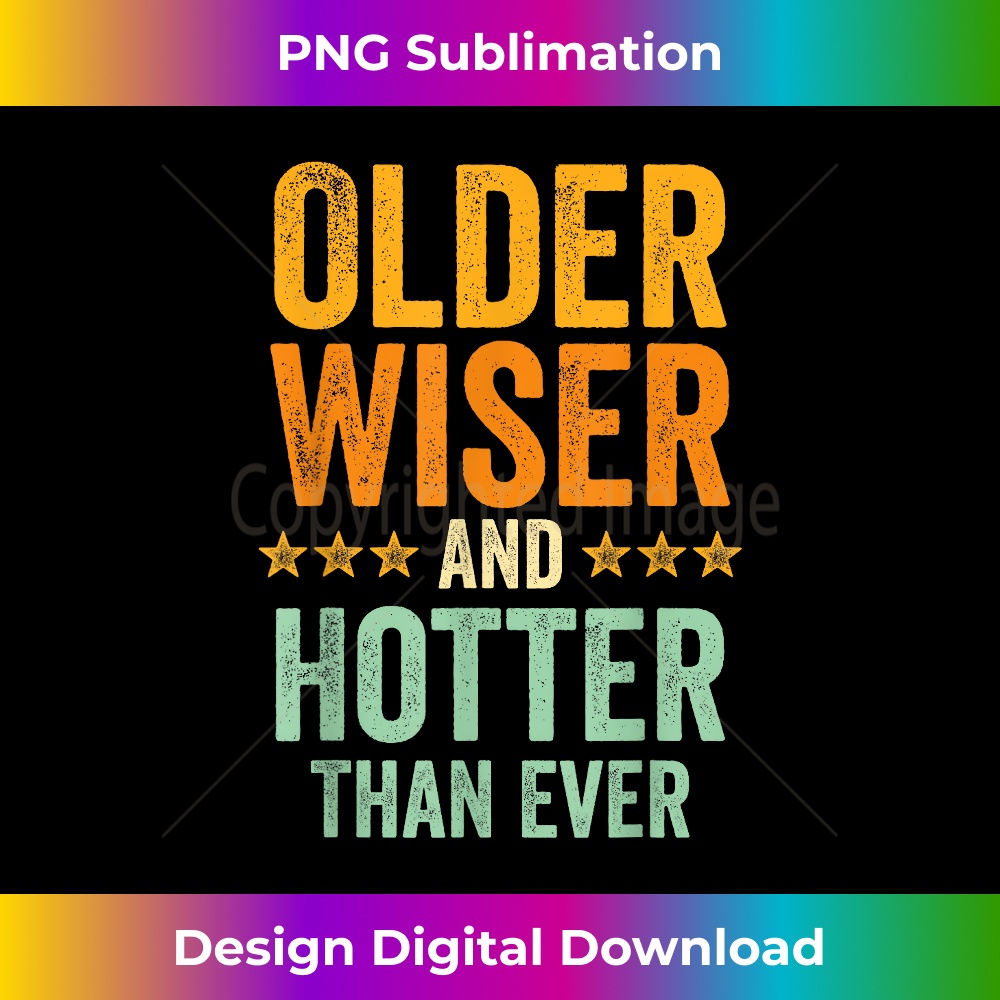Older, Wiser And Hotter Than Ever, Funny, Jokes, Sarcastic - - Inspire ...