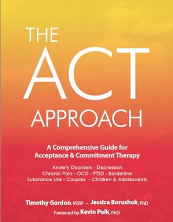 The ACT Approach: A Comprehensive Guide for Acceptance and C | Inspire ...