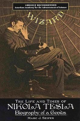 Wizard The Life And Times Of Nikola Tesla Biography Of A Gen | Inspire ...