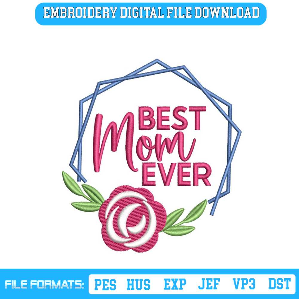 Best Mom Ever Embroidery Design, 4 sizes, Instant Download - Inspire Uplift