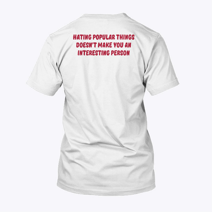 Hating Popular Things Doesnt Make You An Interesting Person | Inspire ...