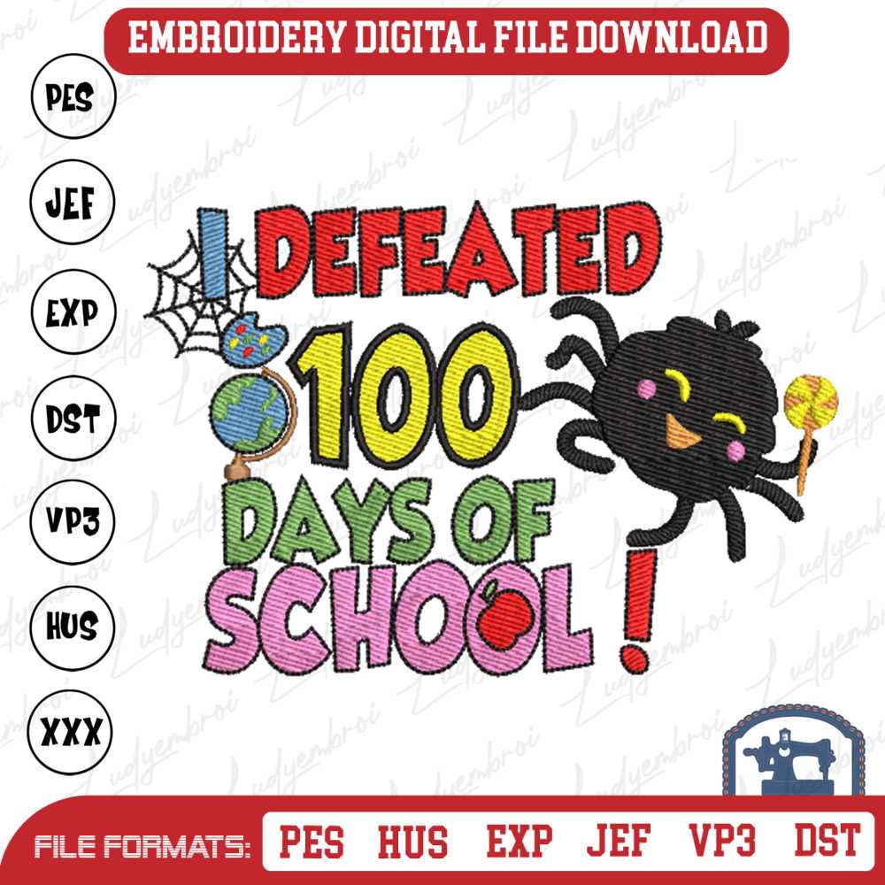 I Defeated 100 Days Of School Embroidery Design, Happy 100th | Inspire ...
