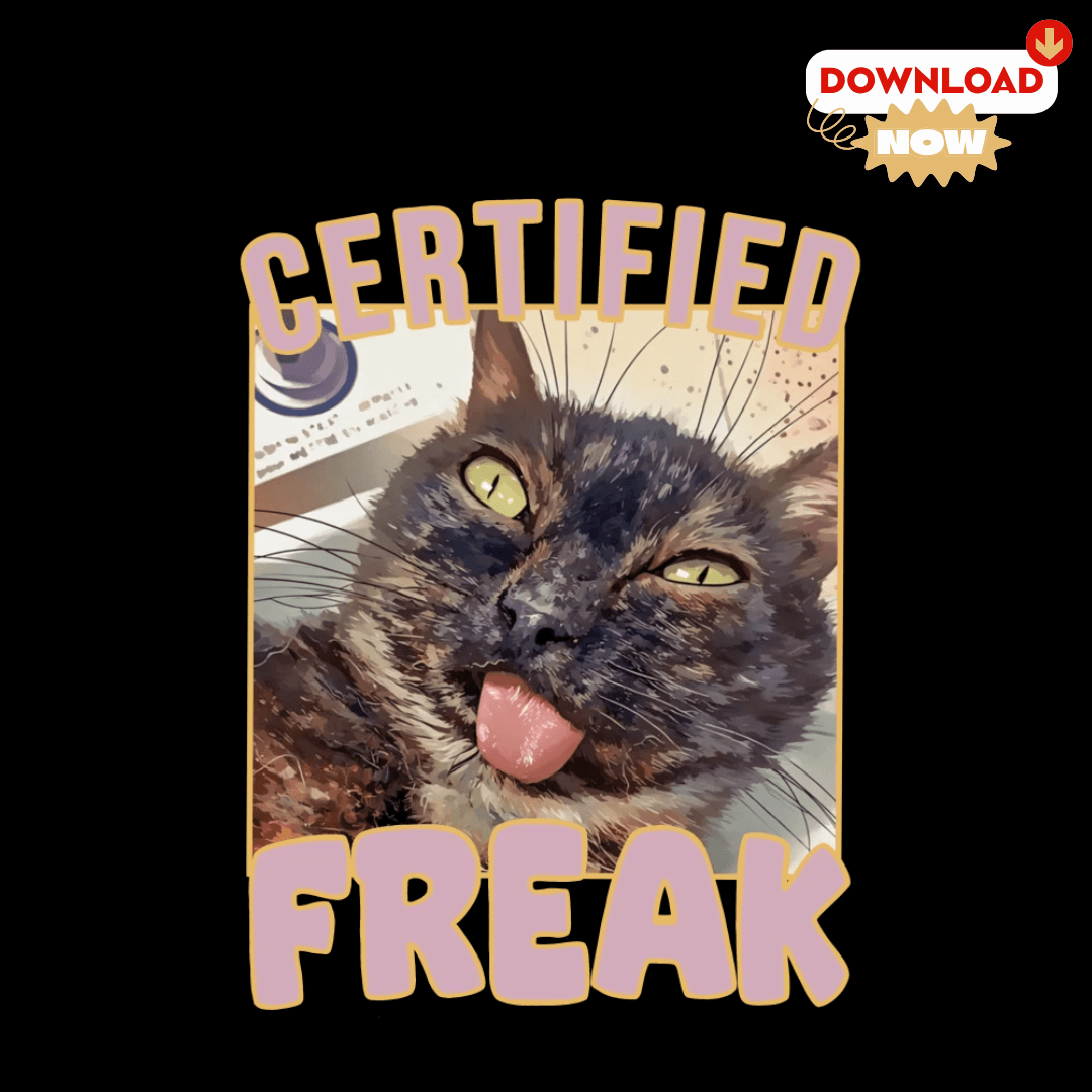 Funny Certified Freak Cat Meme Graphic Png, Download Printab | Inspire ...