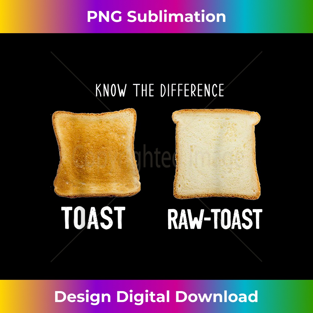 Know The Difference Toast Raw Toast - Chic Sublimation Digit | Inspire ...