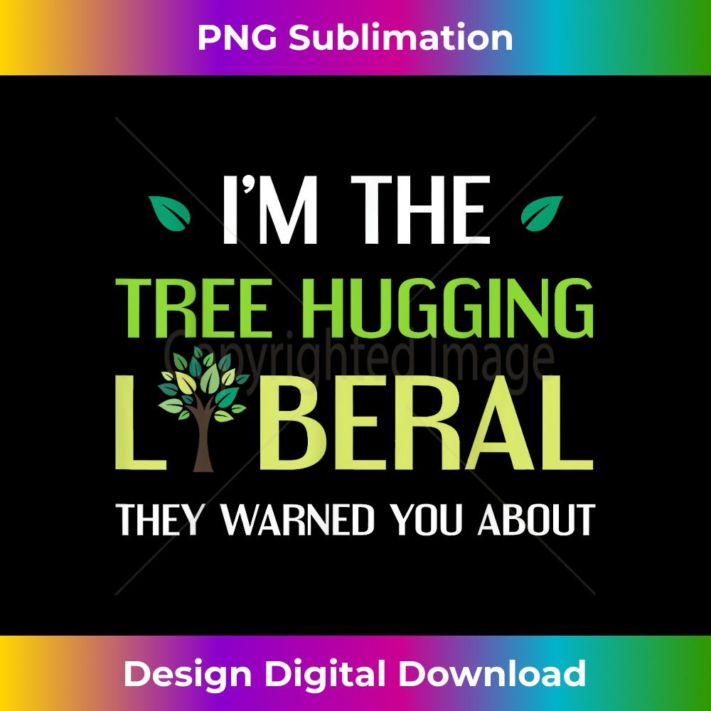 Tree Hugging Liberal Environmental Tree Hugger - Vibrant Sub | Inspire ...