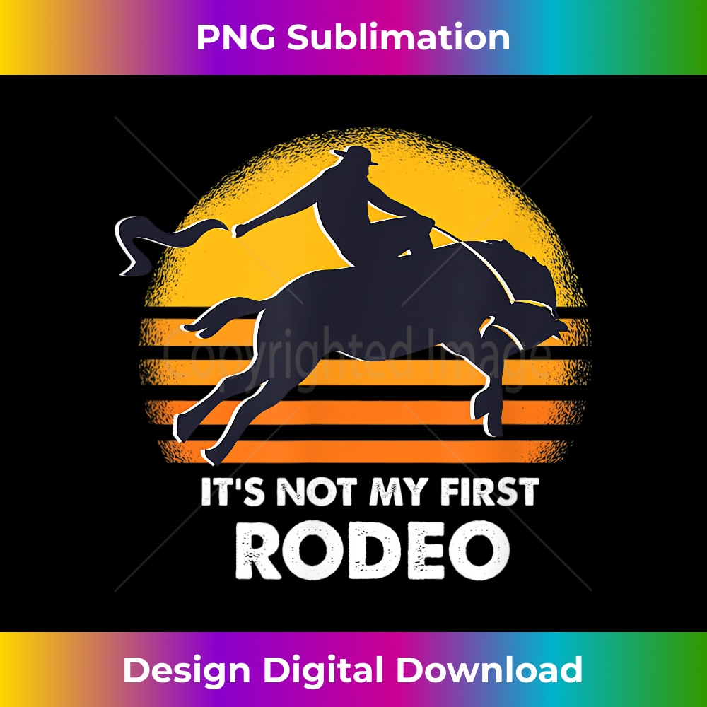 Its Not My First Rodeo Funny Retro Texas Ranch Rodeo Sport - | Inspire ...