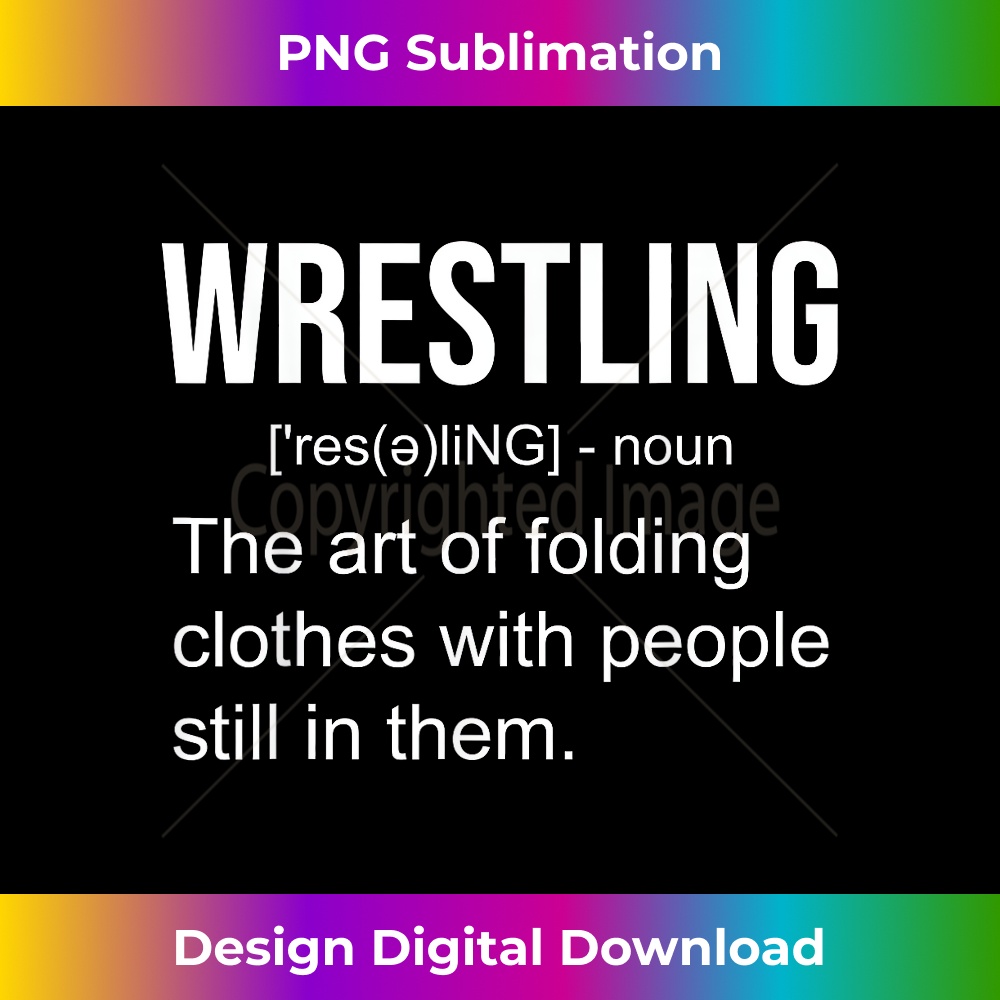 Funny Wrestling Definition - Wrestler - Deluxe PNG Sublimati - Inspire ...