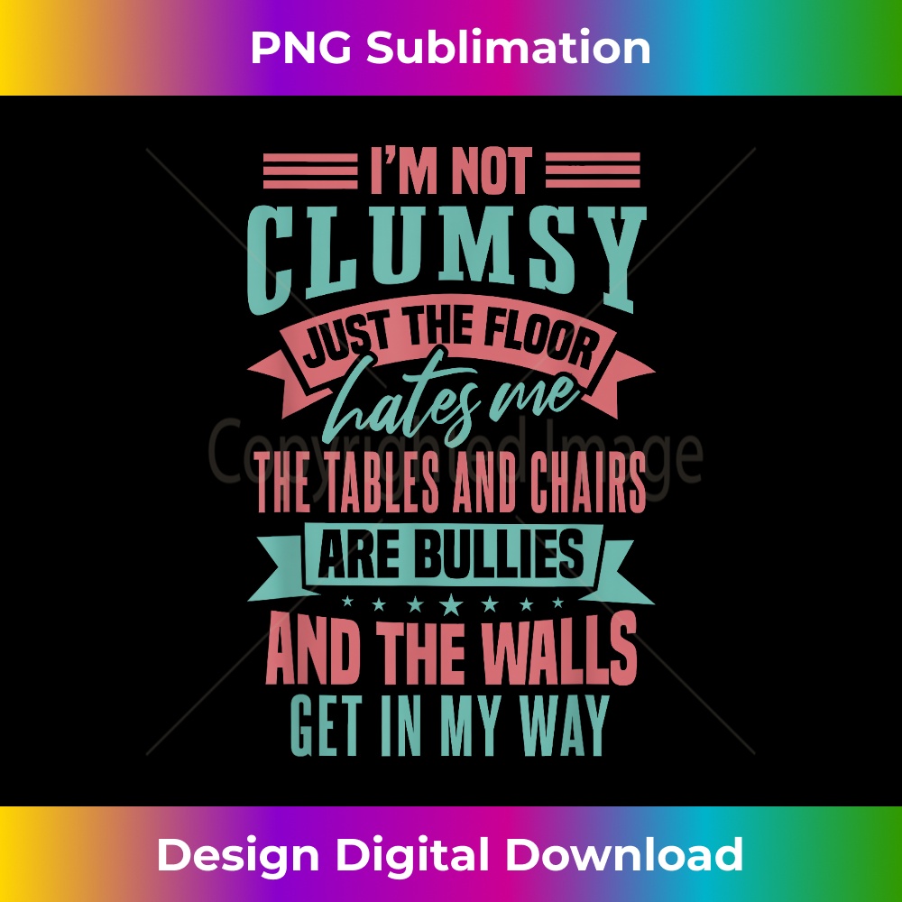 Clumsy I'm Not Clumsy Funny Saying - Sophisticated PNG Subli | Inspire ...