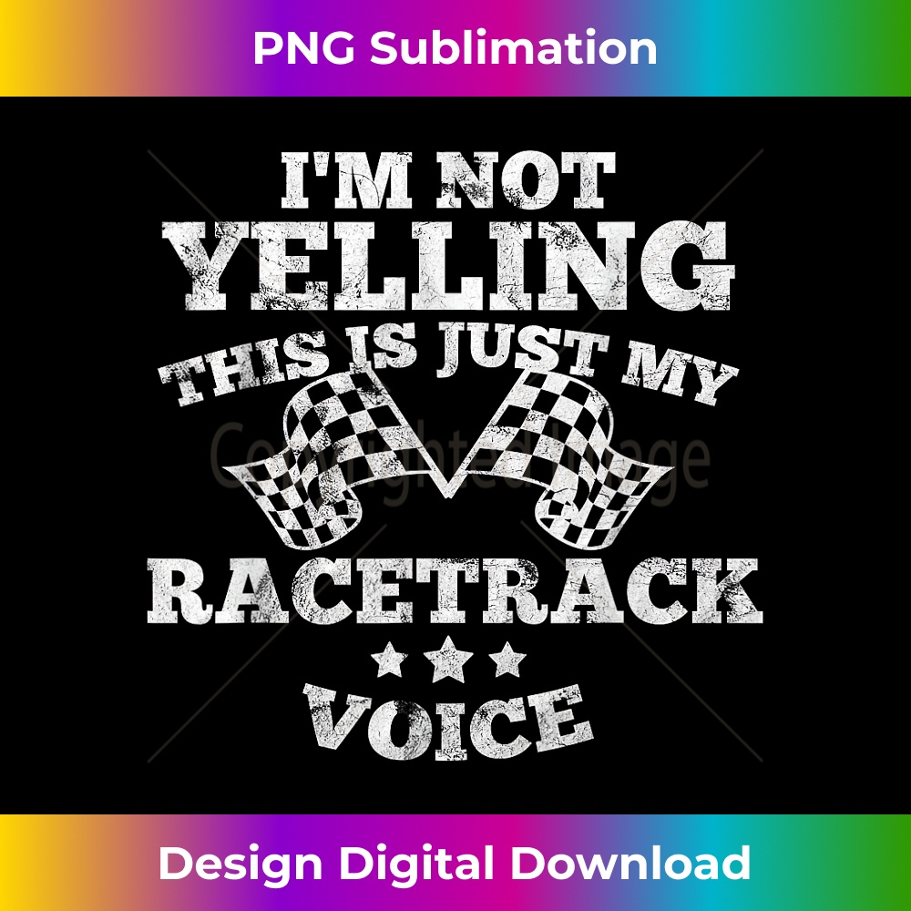 Im Not Yelling Drag Racing Race Car Driver Racer Themed - Co | Inspire ...