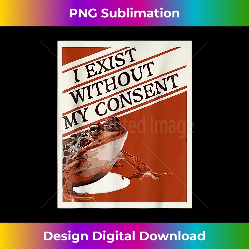 I Exist Without My Consent Frog Funny Surreal Meme Me - Urba - Inspire ...