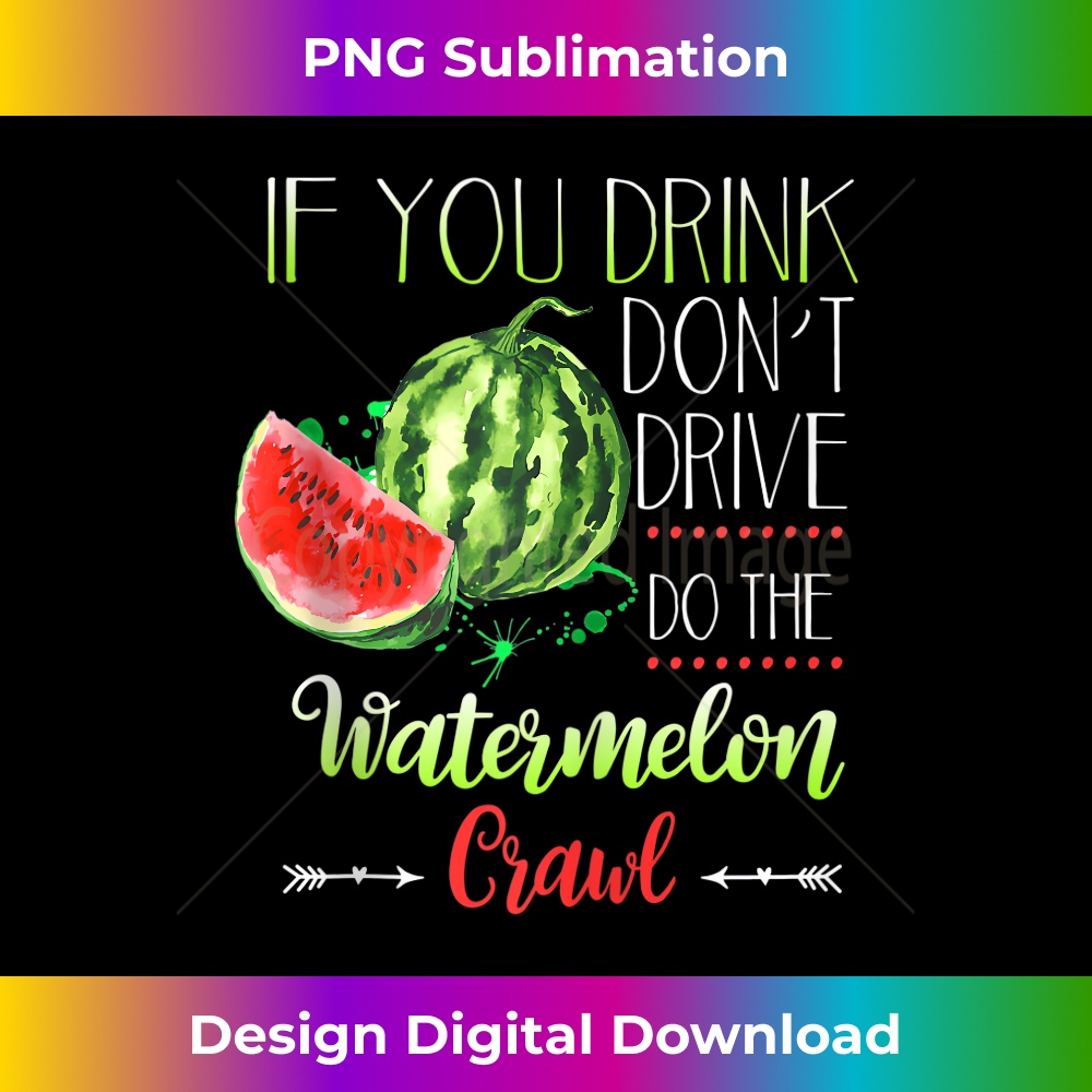 Funny If You Drink Don't Drive Do The Watermelon Crawl - Sub | Inspire Uplift