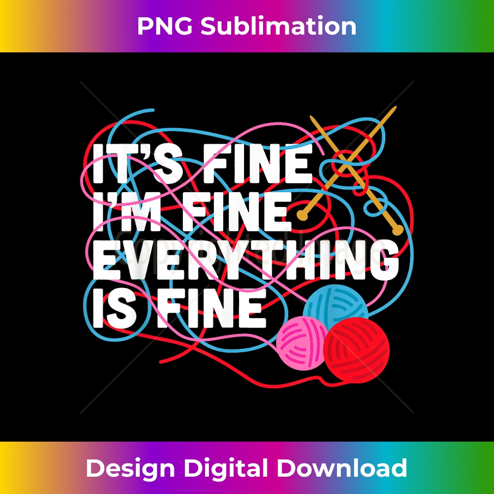 Funny It's Fine I'm Fine Everything Is Fine Knitting Crochet | Inspire ...
