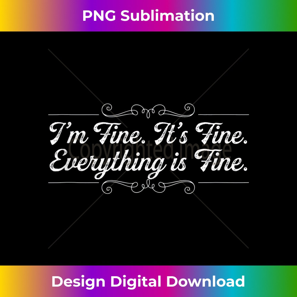 Funny I'm Fine It's Fine Everything Is Fine Saying Cute Font | Inspire ...