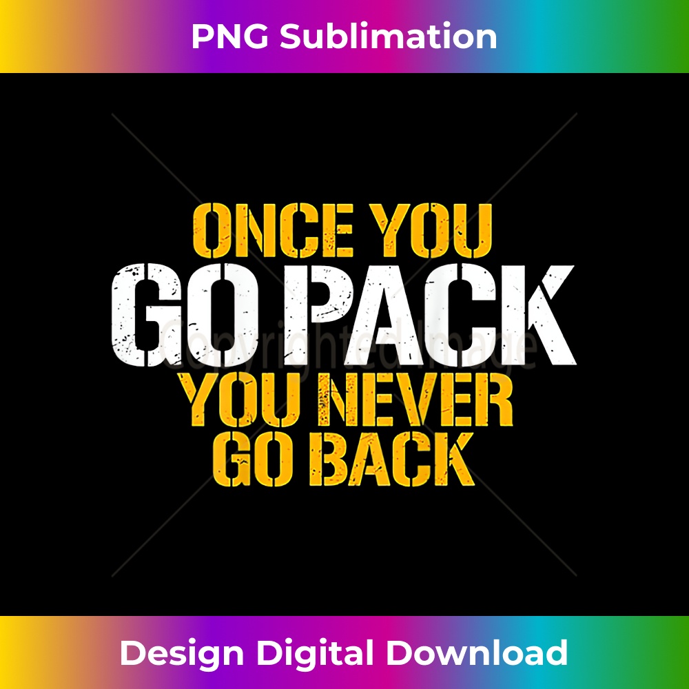 Once You Go Pack You Never Go Back (on back) - Bohemian Subl | Inspire ...