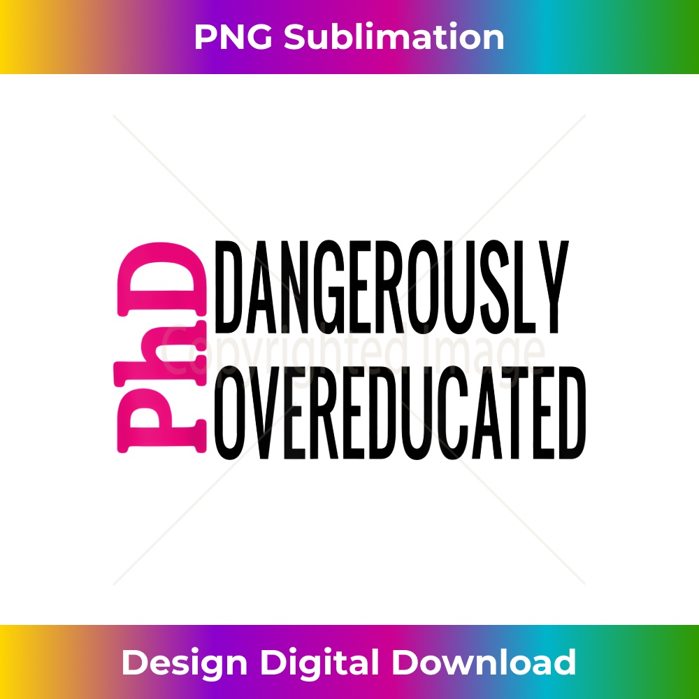 PhD Dangerously Educated Doctoral Student Graduation - Delux - Inspire ...