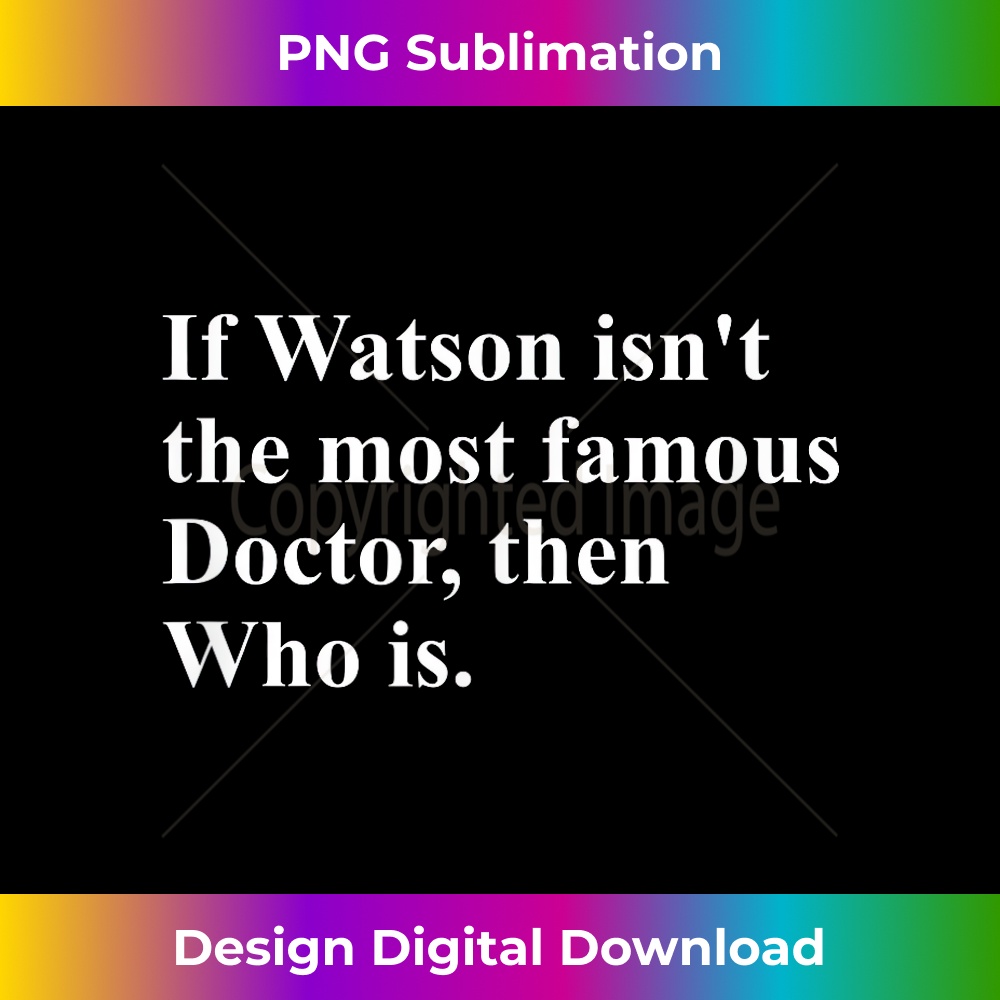 If Watson Isn't The Most Famous Doctor Then Who Is Funny Pun | Inspire ...