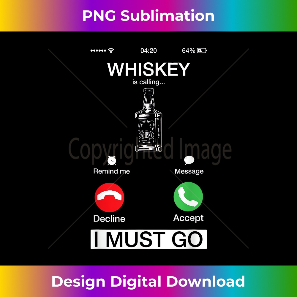 Whiskey Is Calling And I Must Go Funny Phone Screen - Bespok | Inspire ...
