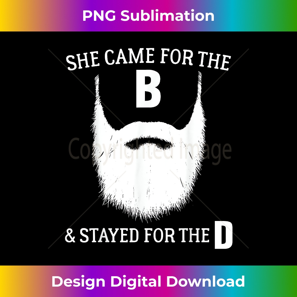 Funny Beard Cool She Came For The B & Stayed For The D - Eco | Inspire ...