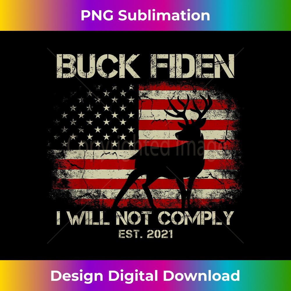 Funny Buck Fiden I Will Not Comply Est 2021 American Flag - | Inspire ...