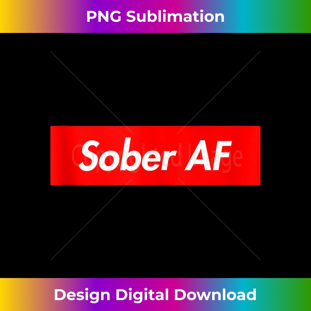 Sober AF - Contemporary PNG Sublimation Design - Spark Your - Inspire ...