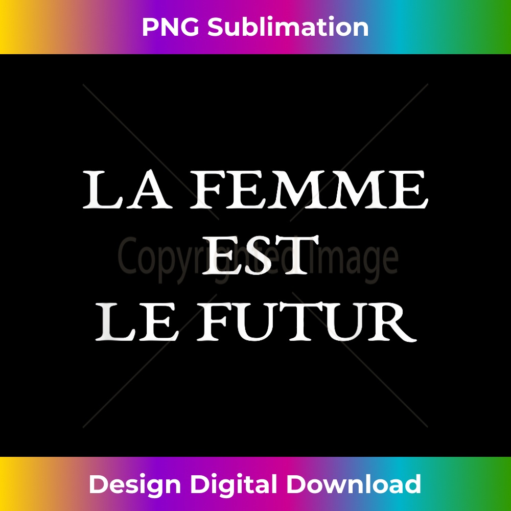 Female is the future La Femme Est Le Futur French Saying T - | Inspire ...