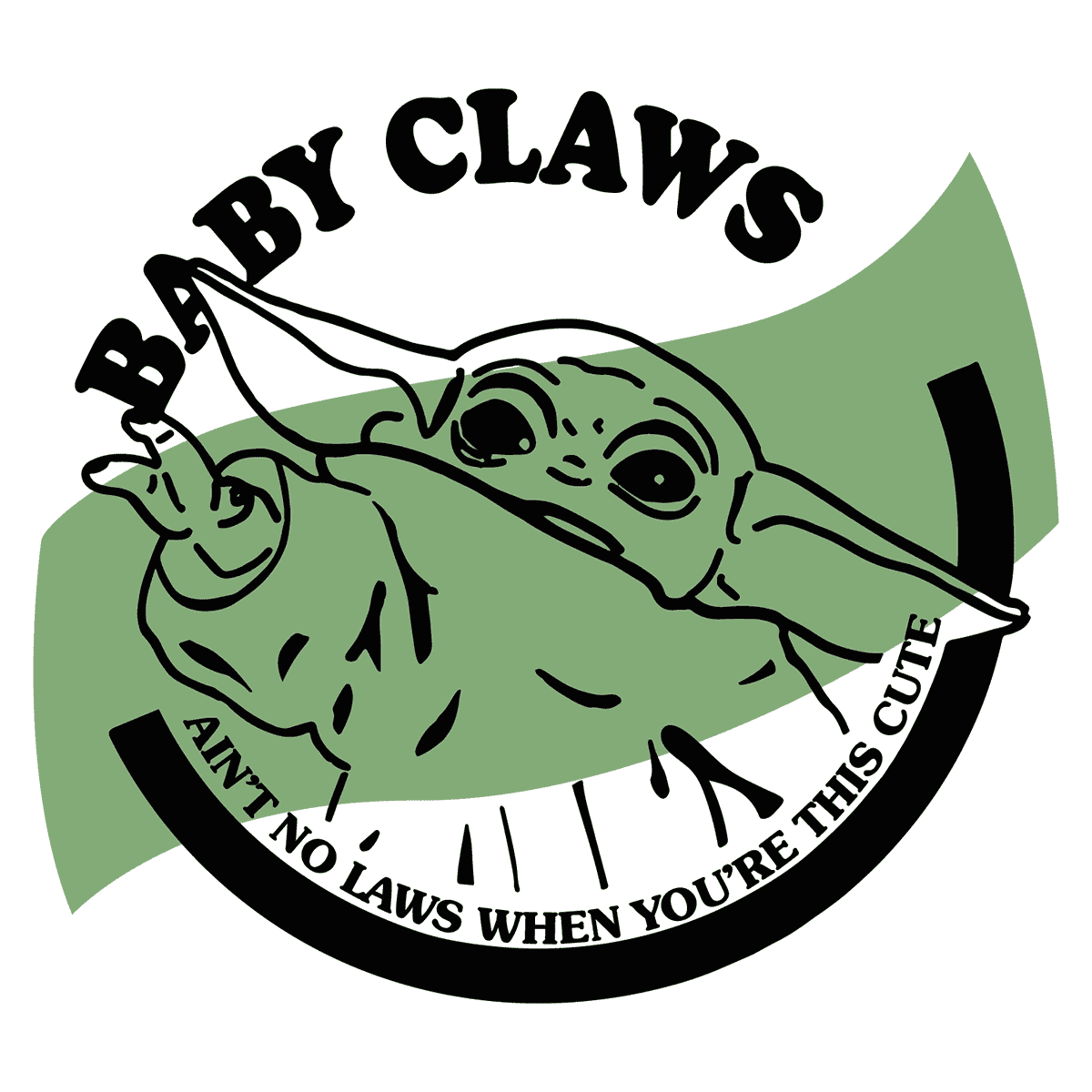 Baby Claws Ain't No Laws When Youre This Cute Baby Claws SVG | Inspire ...