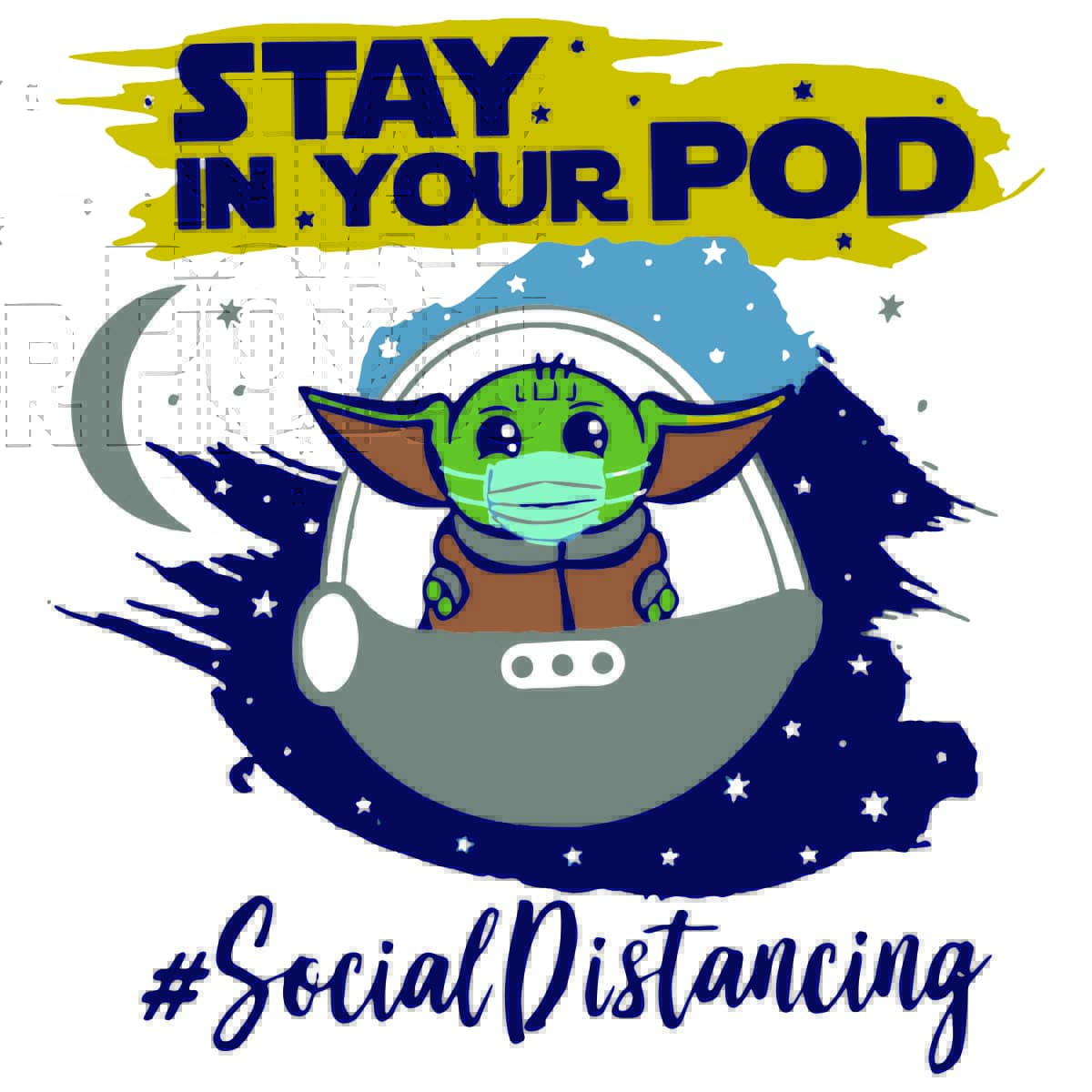 Baby Yoda Stay In Your Pod Social Distancing SVG | Inspire Uplift