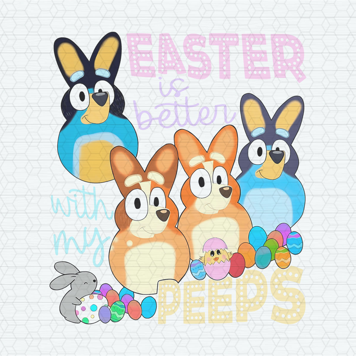 Easter Is Better With My Peeps Bluey Family PNG | Inspire Uplift